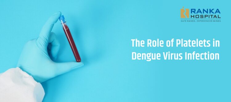 The Role of Platelets in Dengue Virus Infection - Ranka Hospital
