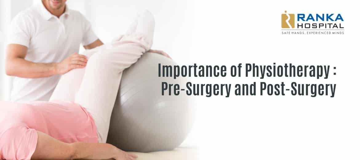 Importance of Physiotherapy – Pre-Surgery and Post-Surgery - Ranka Hospital