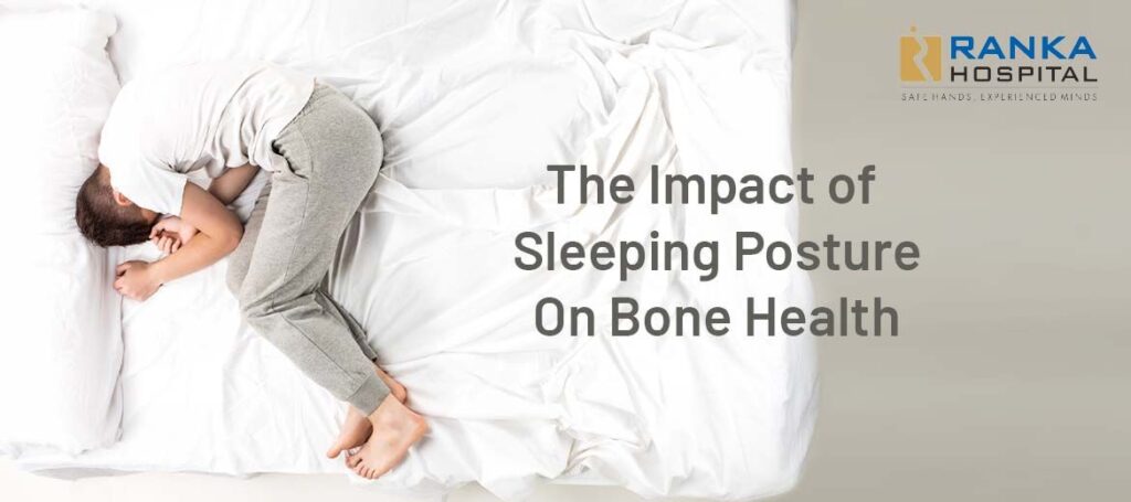 The Impact of Sleeping Posture on Bone Health - Ranka Hospital