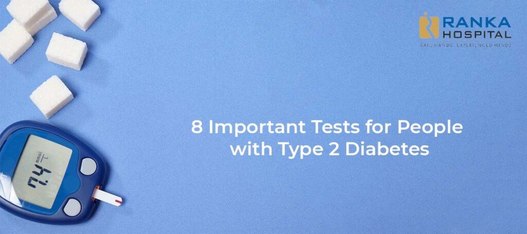 8 Important Tests for People with Type 2 Diabetes - Ranka Hospital