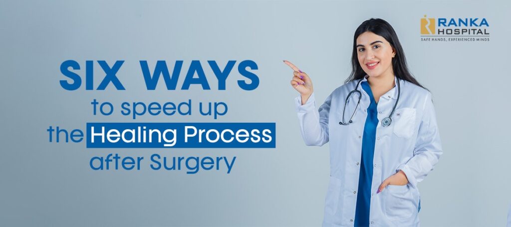 Six Ways to Speed Up the Healing Process After Surgery - Ranka Hospital