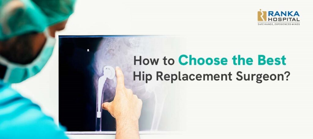 How to Choose the Best Hip Replacement Surgeon? - Ranka Hospital