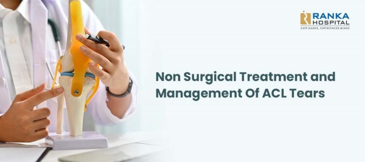 Non-Surgical Treatment and Management of ACL Tears - Ranka Hospital